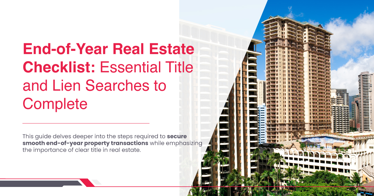 End-of-Year Real Estate Checklist: Essential Title and Lien Searches to ...